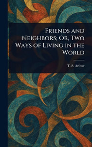 Friends And Neighbors Or Two Ways Of Living In The World - Anonymous ...