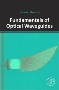 Fundamentals of Optical Waveguides (Optics & Photonics Series ...