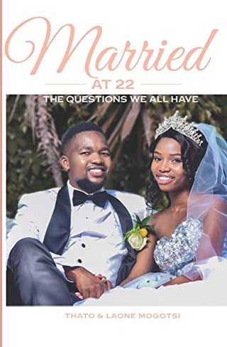 Married At 22: The Questions We All Have - Thato Mogotsi, Laone Anita ...