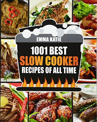 Slow Cooker Cookbook: 1001 Best Slow Cooker Recipes Of All Time (Fast ...