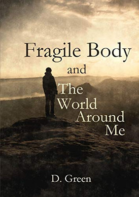 Fragile Body and The World Around Me - D. Green - 9780244450946 ...