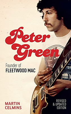 Peter Green: The Biography - Martin Celmis - 9781913172541- LibroWorld.com