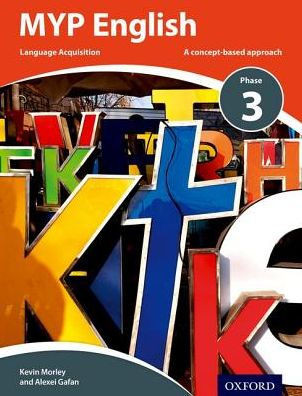 Myp English Language Acquisition Phase 3 - Kevin Morley, Alexei Gafan ...