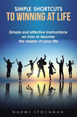Simple Shortcuts To Winning At Life - Naomi Stockman - 9781504301817 ...