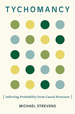 Tychomancy: Inferring Probability from Causal Structure - Michael ...