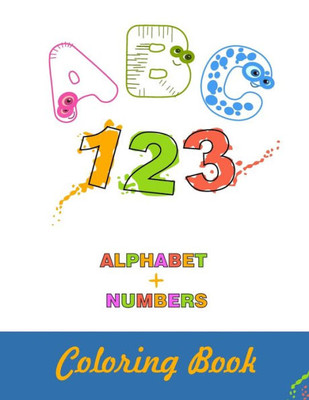 ABC 123 Alphabet + Numbers Coloring Book: 8.5x11 |A4| Alphabet with ...