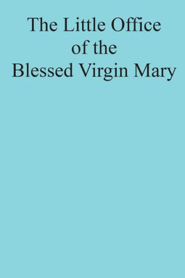 The Little Office Of The Blessed Virgin Mary - Catholic Church, Brother ...