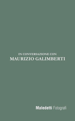 Maledetti Fotografi : In Conversazione Con Maurizio Galimberti - Enrico ...
