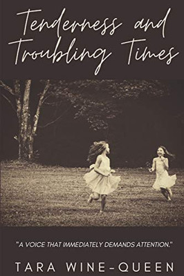 Tenderness and Troubling Times: A Collection of Stories - Tara Wine-Queen - 9781706233558 ...