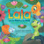 Lala And The Pond By The Rock: Lala Y El Charco De La Piedra (Lala The ...