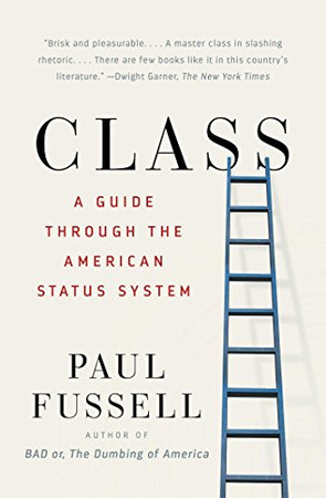 Class: A Guide Through the American Status System - Paul Fussell ...