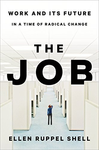 The Job: Work and Its Future in a Time of Radical Change - Ellen Ruppel ...
