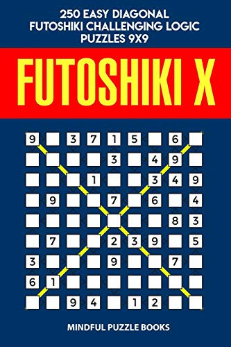 Futoshiki X: 250 Easy Diagonal Futoshiki Challenging Logic Puzzles 9X9 ...