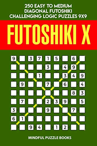 Futoshiki X: 250 Easy To Medium Diagonal Futoshiki Challenging Logic ...