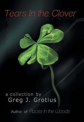 Tears In The Clover - Greg J. Grotius - 9781524655518- LibroWorld.com