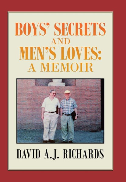 Boys' Secrets and Men's Loves: : A Memoir - David A. J. Richards ...