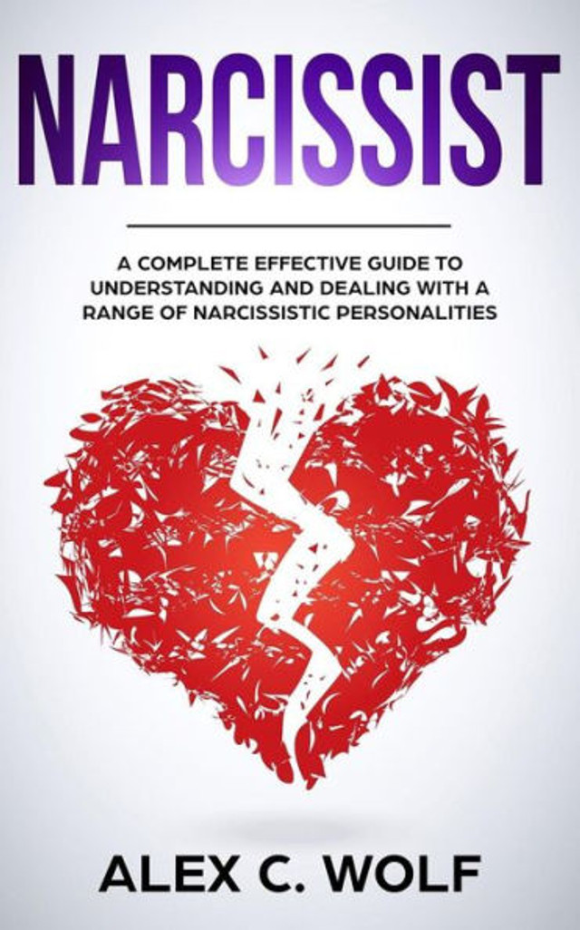 Narcissist: A Complete Effective Guide To Understanding And Dealing With A Range Of Narcissistic ...
