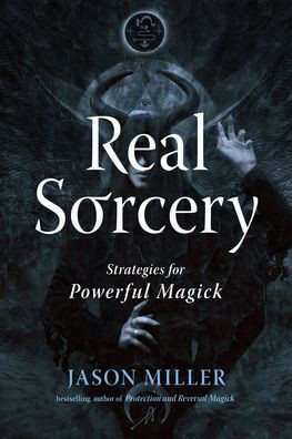 Real Sorcery: Strategies For Powerful Magick (Strategic Sorcery Series ...