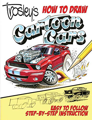 Trosley'S How To Draw Cartoon Cars - George Trosley - 9781613255483 ...
