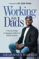 Working With Dads : 7 Practical Steps To Engage Fathers In Your Family ...