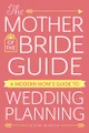 The Mother of the Bride Guide: A Modern Mom's Guide to Wedding Planning ...