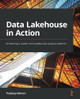 Data Lakehouse In Action: Architecting A Modern And Scalable Data ...