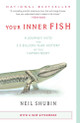 Your Inner Fish: A Journey into the 3.5-Billion-Year History of the ...
