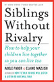 Siblings Without Rivalry: How to Help Your Children Live Together So ...