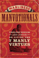 The Art of Manliness - Manvotionals: Timeless Wisdom and Advice on ...
