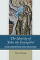 The Identity of John the Evangelist: Revision and Reinterpretation in ...