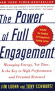 The Power of Full Engagement: Managing Energy, Not Time, Is the Key to ...