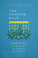 The Common Rule: Habits of Purpose for an Age of Distraction - Justin ...