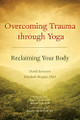 Overcoming Trauma through Yoga: Reclaiming Your Body - David Emerson ...