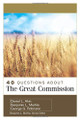40 Questions About the Great Commission (40 Questions Series) - Daniel ...