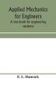 Applied mechanics for engineers; a text-book for engineering students ...