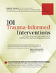 101 Trauma-Informed Interventions: Activities, Exercises and ...