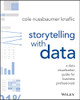 Storytelling with Data: A Data Visualization Guide for Business ...