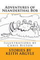 Adventures Of Neanderthal Bob: Illustrations By Chris Bilton - Keith ...