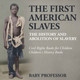 The First American Slaves: The History And Abolition Of Slavery - Civil ...