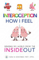 Interoception: How I Feel: Sensing My World from the Inside Out - Cara ...
