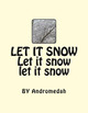 Let It Snow, Let It Snow, Let It Snow - Andromedah - 9781726022347 ...
