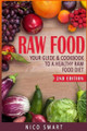 Raw Food : Your Guide & Cookbook To A Healthy Raw Food Diet - Nico ...