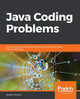 Java Coding Problems: Improve your Java Programming skills by solving ...