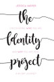 The Identity Project: Discovering who you are and why you are here. A ...