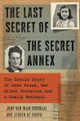 The Last Secret Of The Secret Annex: The Untold Story Of Anne Frank ...