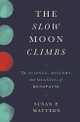 The Slow Moon Climbs: The Science, History, and Meaning of Menopause ...