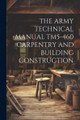 The Army Technical Manual Tm5-460 Carpentry And Building Construction ...