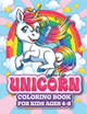 Unicorn Coloring Book For Kids Ages 4-8: A Magical Unicorn Coloring ...