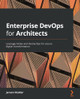 Enterprise Devops For Architects: Leverage Aiops And Devsecops For Secure Digital Transformation ...