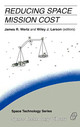 Reducing Space Mission Cost (Space Technology Library, 6) - James R ...